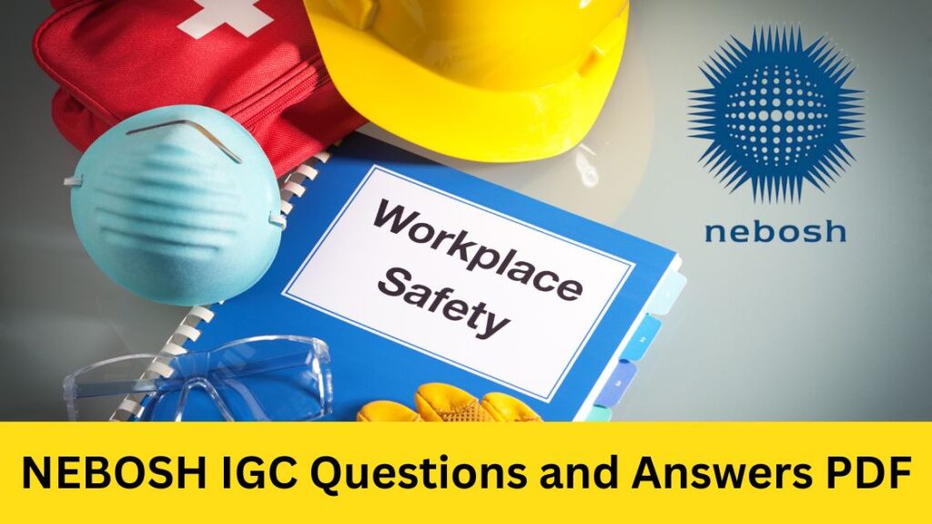 NEBOSH IGC Questions and Answers PDF for 2024 - Health and safety training community